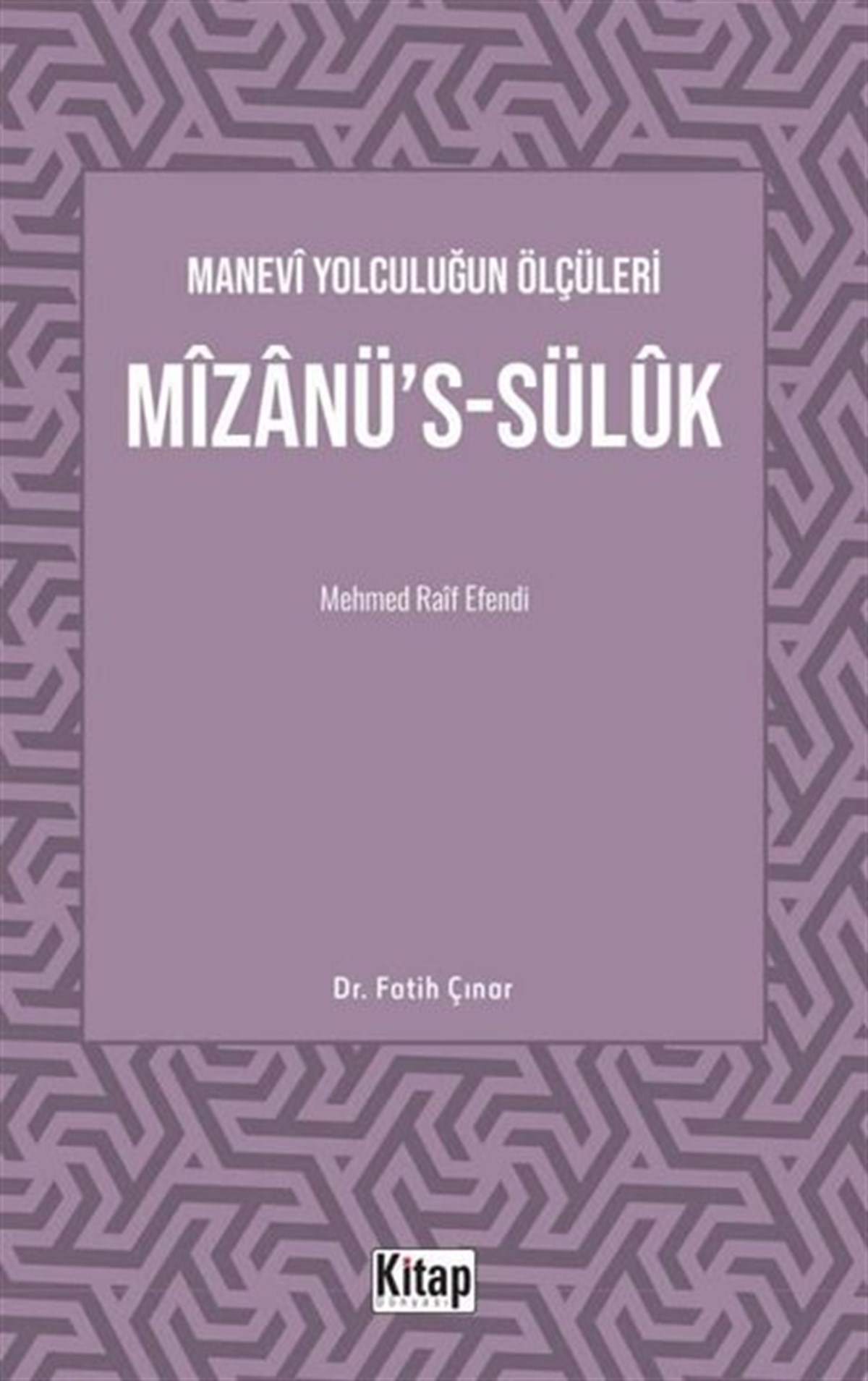 Mizanü's-Sülük: Manevi Yolculuğun Ölçüleri - Mehmed Raif Efendi