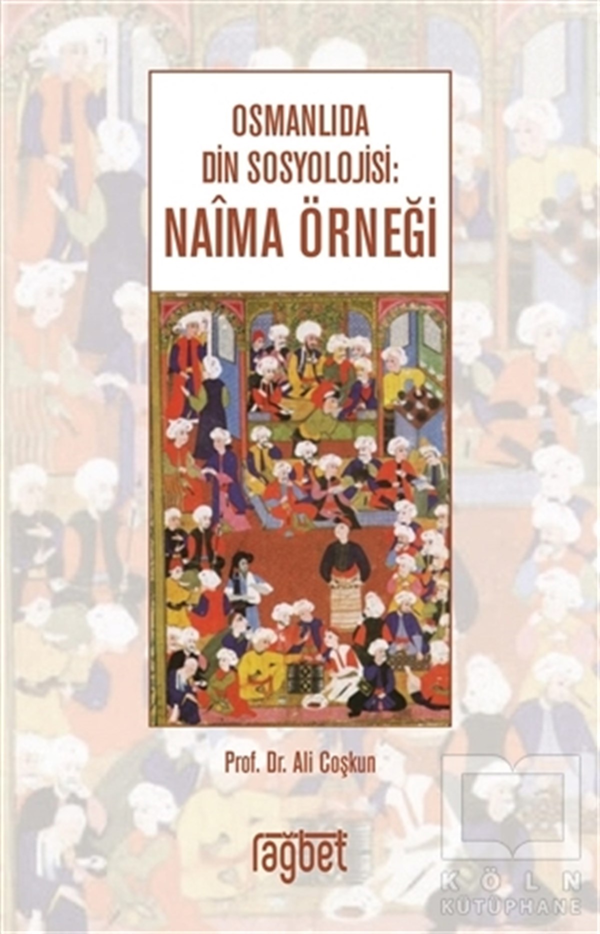 Osmanlıda Din Sosyolojisi: Naima Örneği | Köln Kütüphane