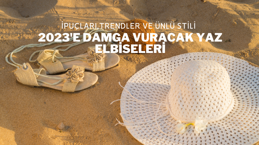 2023’e Damga Vuracak Yaz Elbiseleri -Moda Çelikler