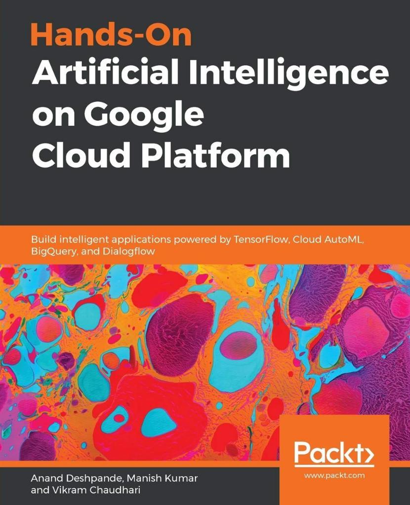 Hands-On Artificial Intelligence on Google Cloud Platform: Build intelligent applications ...