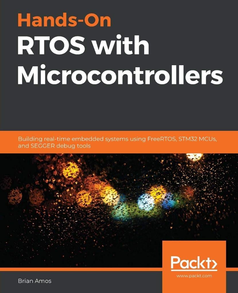 Hands-On RTOS with Microcontrollers: Building real-time embedded ... Hands-On RTOS with Microcontrollers: Building real-time embedded ...