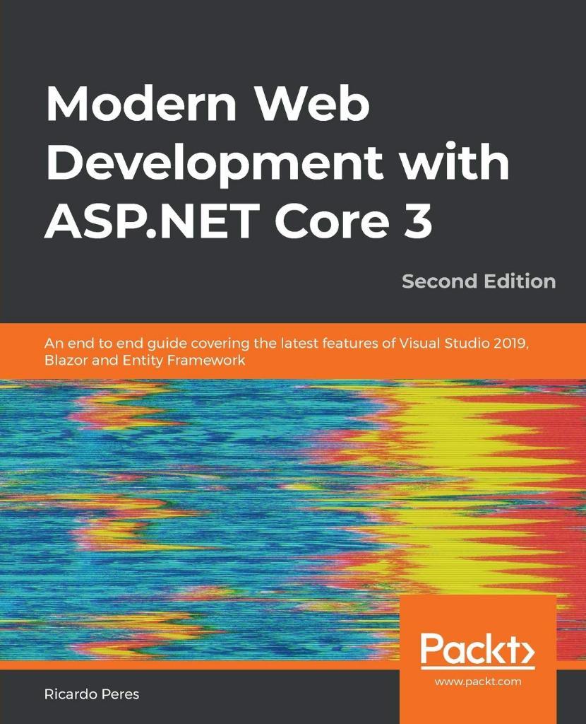 Modern Web Development with ASP.NET Core 3 An end to end guide covering ...