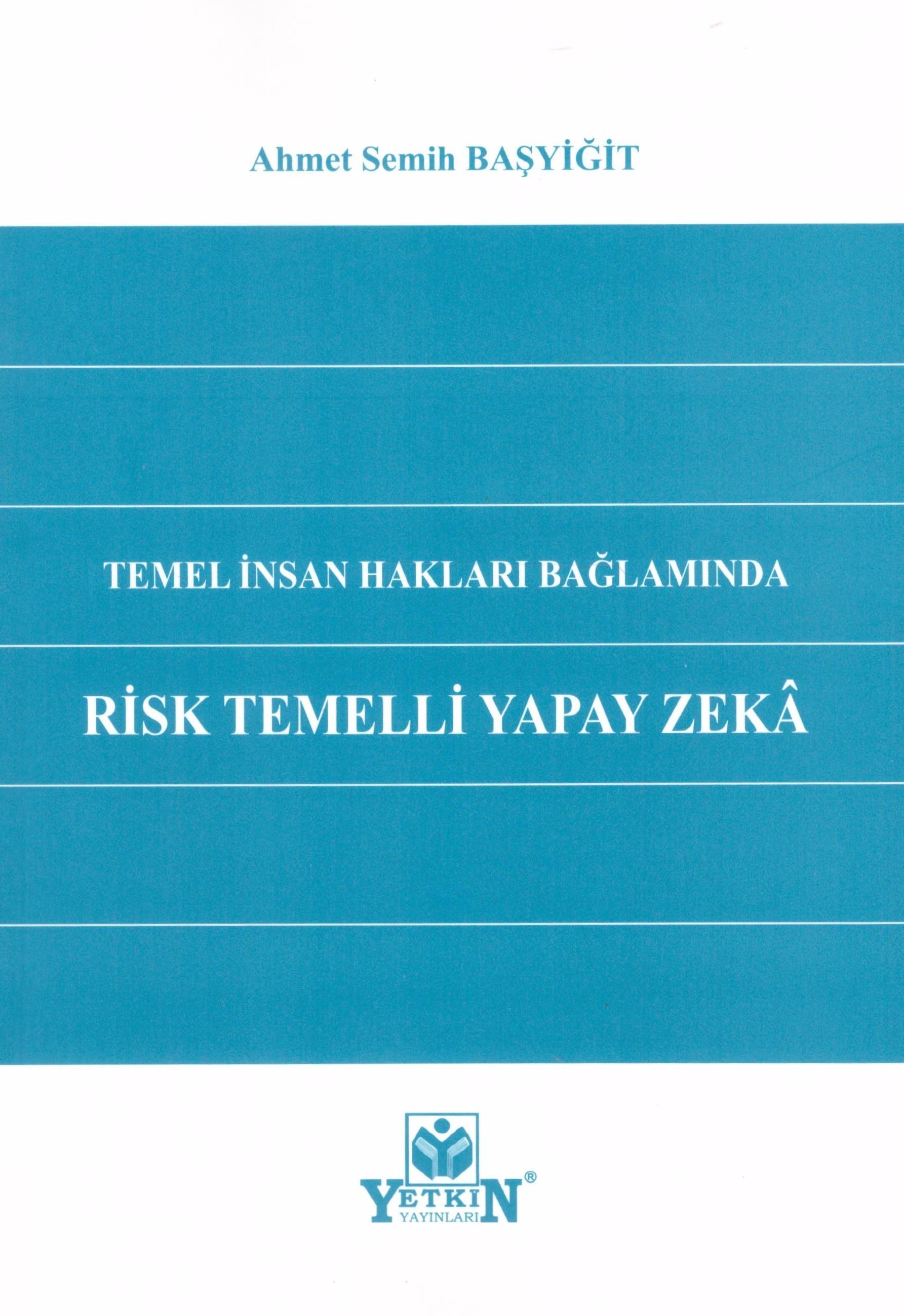Temel İnsan Hakları Bağlamında Risk Temelli Yapay Zeka Temel İnsan Hakları Bağlamında Risk Temelli Yapay Zeka