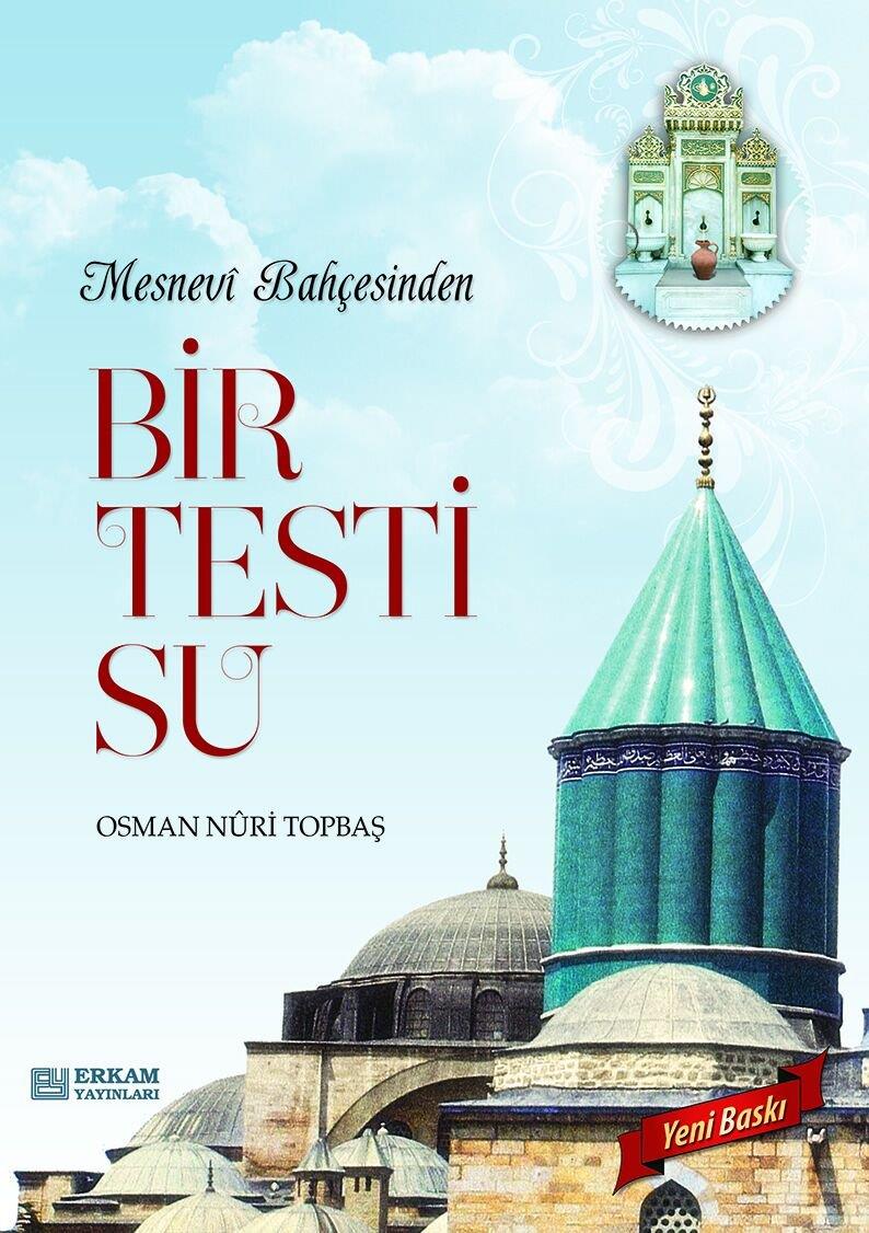 Mesnevi Bahçesinden Bir Testi Su - Osman Nuri Topbaş - Erkam Yayınları
