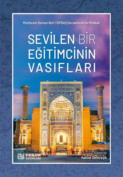Sevilen Bir Eğitimcinin Vasıfları - Halime Demireşik - Erkam Yayınları