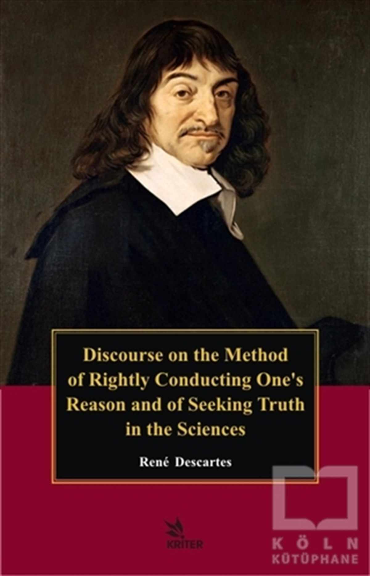 Discourse On the Method of Rightly Conducting One's Reason and of ...