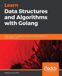 Learn Data Structures and Algorithms with Golang: Level up your Go programming skills to develop ...