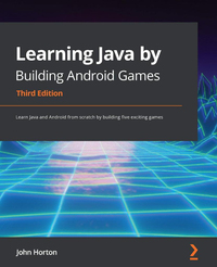 Learning Java by Building Android Games: Learn Java and Android from scratch by building five ...