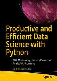 Productive and Efficient Data Science with Python: With Modularizing, Memory profiles, and ...